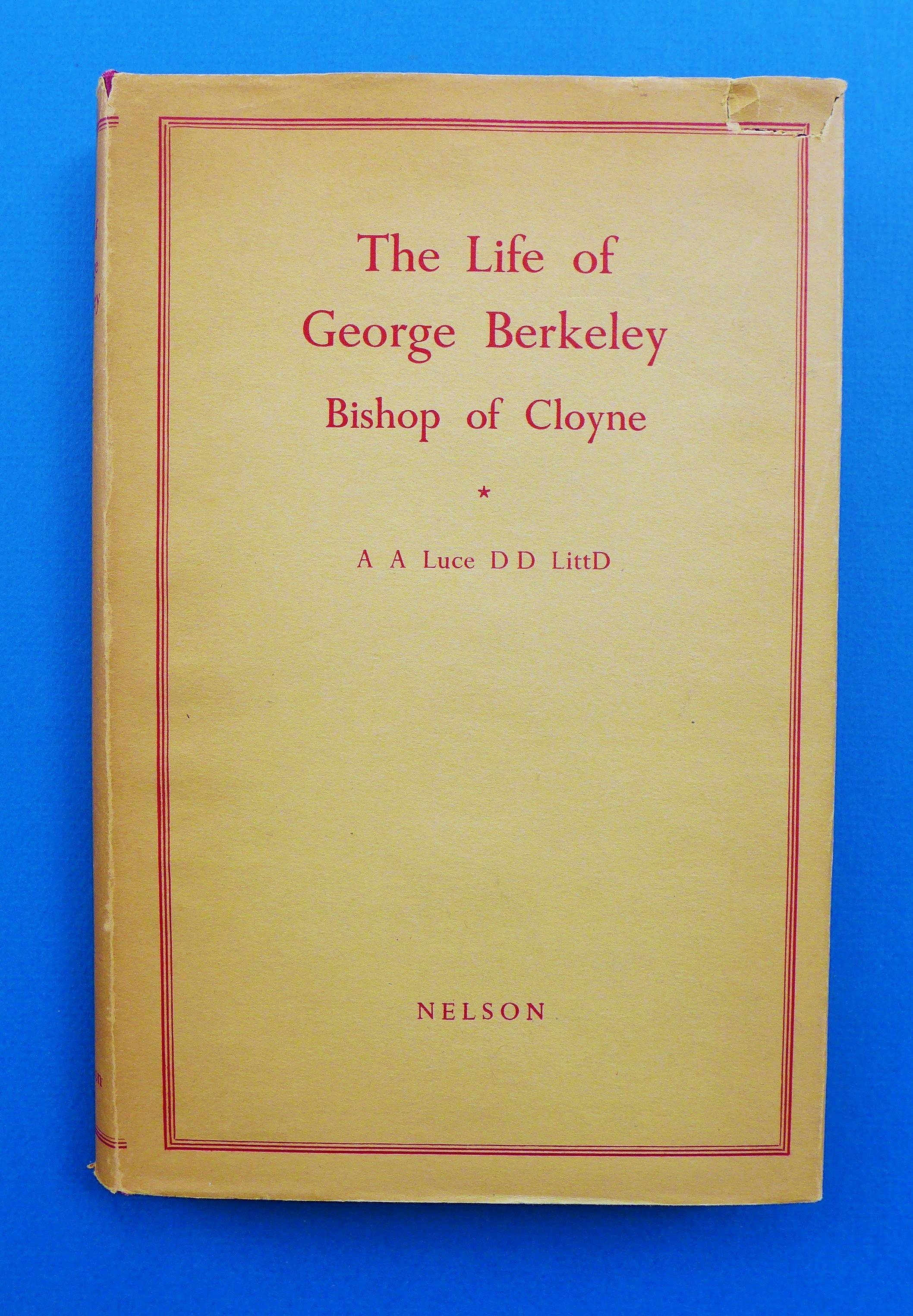 The Life of George Berkeley: Bishop of Cloyne by Luce, A. A. [Berkeley ...
