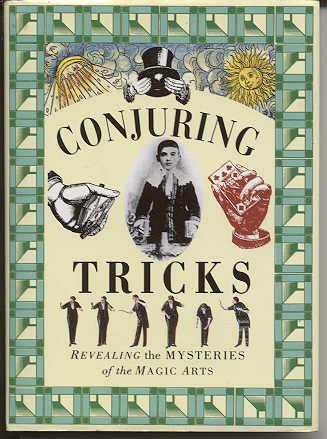Conjuring Tricks : Revealing the Mysteries of the Magic Arts by Anness ...