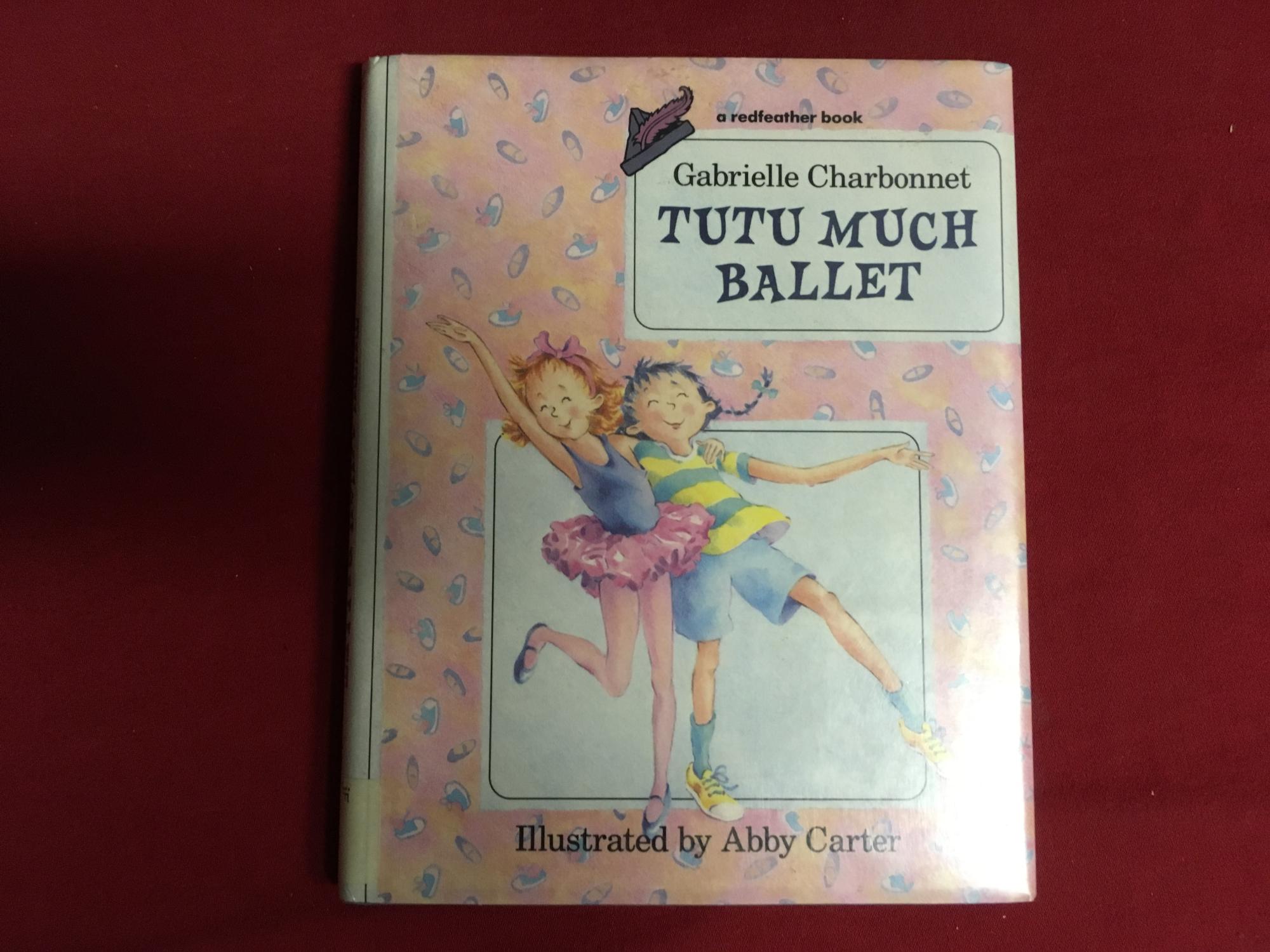 TUTU MUCH BALLET by Charbonnet, Gabrielle: Fair Hardcover (1994) First ...