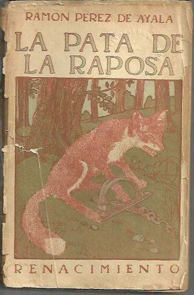 LA PATA DE LA RAPOSA. by PEREZ DE AYALA, Ramón.: (1911) | Librería ...