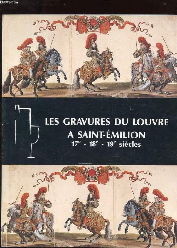 LES GRAVURES DU LOUVRE A SAINT-EMILION. 17e-18e-19e SIECLE von ...
