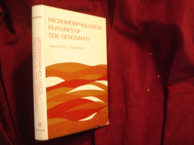 Micromorphological Features of Soil Geography. by Kubiena, Walter ... Micromorphological Features of Soil Geography. by Kubiena, Walter ...
