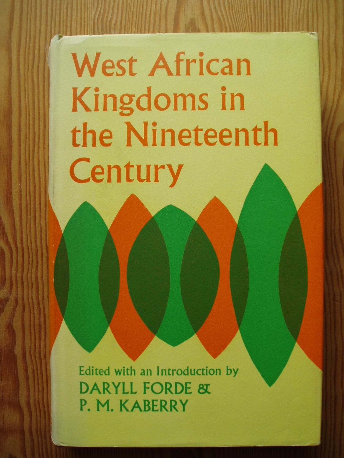 West African Kingdoms in the Nineteenth Century de Forde, Daryll ...