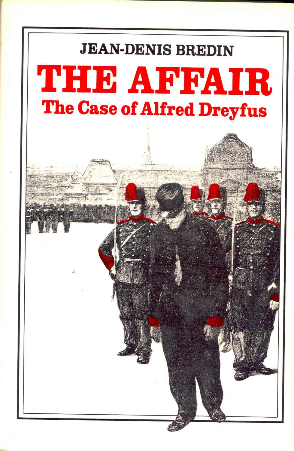 The Affair : The Case of Alfred Dreyfus. [L'Affaire] by Bredin, Jean ...