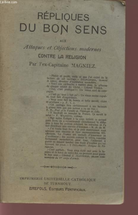 REPLIQUE DU BON SENS AUX ATTAQUES ET OBJECTIONS MODERNES CONTRE LA ...