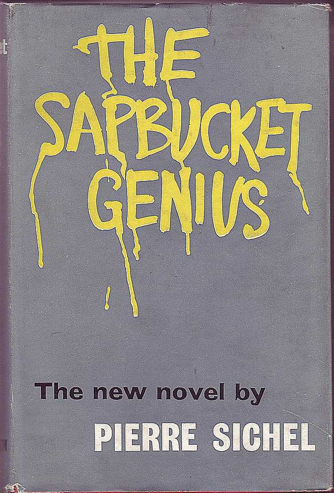 The Sapbucket Genius (1st UK ed. 1961) de Sichel, Pierre: Very Good ...