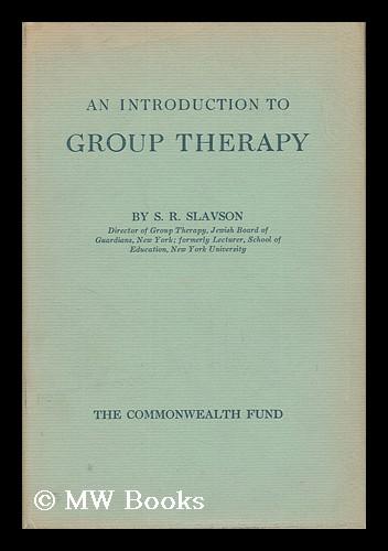 An Introduction to Group Therapy by Slavson, Samuel Richard (1891 ...