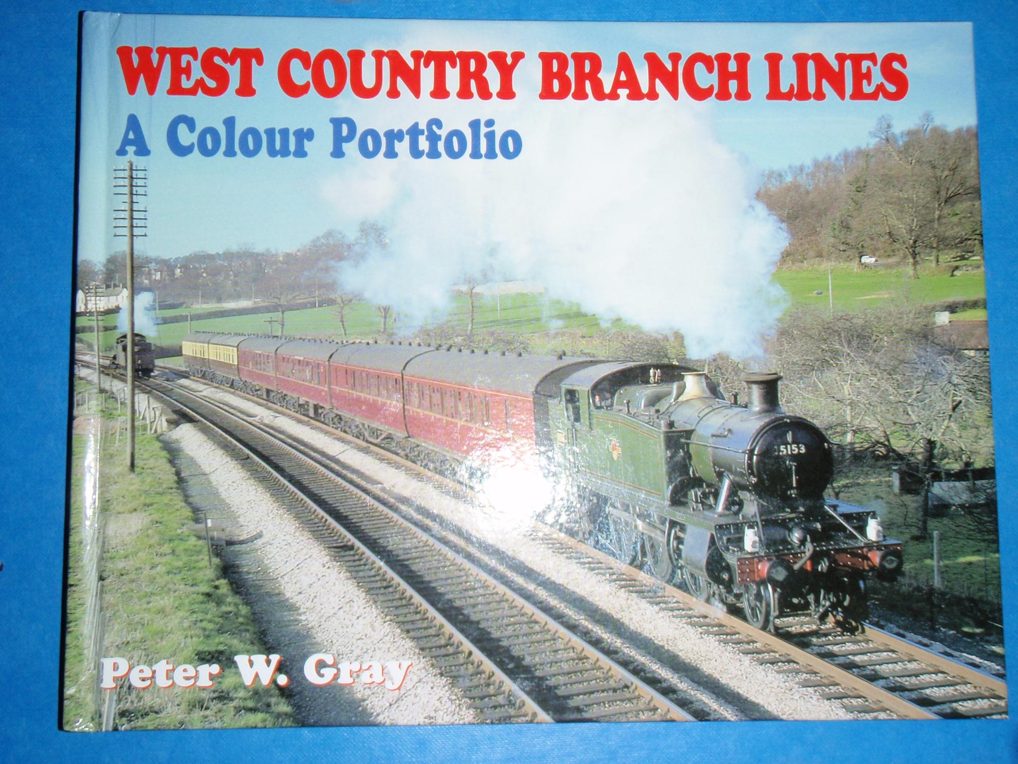 West Country Branch Lines : A Colour Portfolio by Gray, Peter W.: As ...