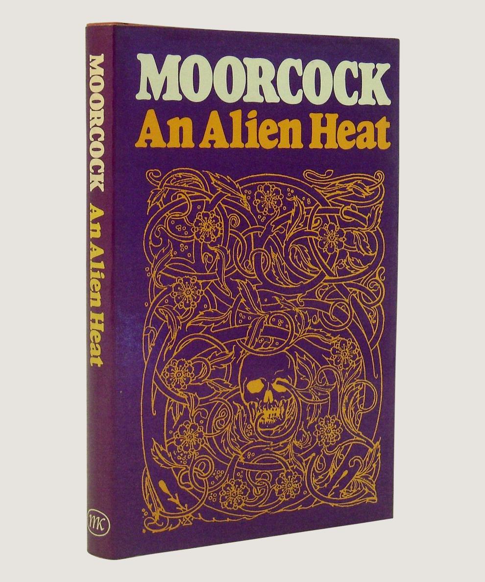 AN ALIEN HEAT by Moorcock, Michael: Hardcover (1972) | Keel Row ...