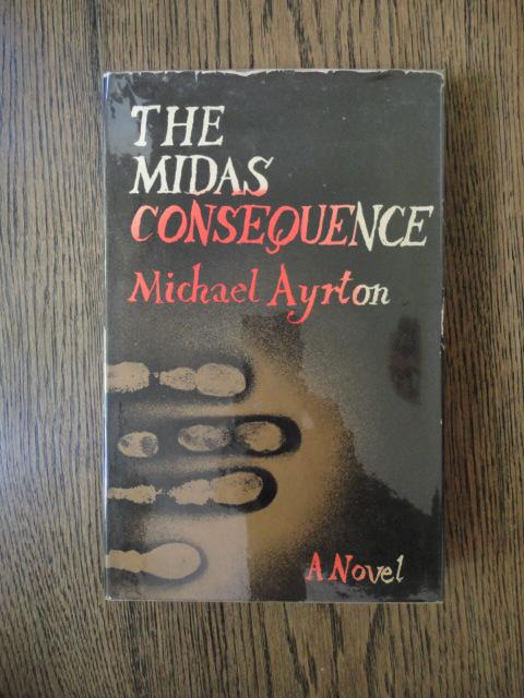 The Midas Consequence by Ayrton, Michael: Very Good Hardcover (1974 ...