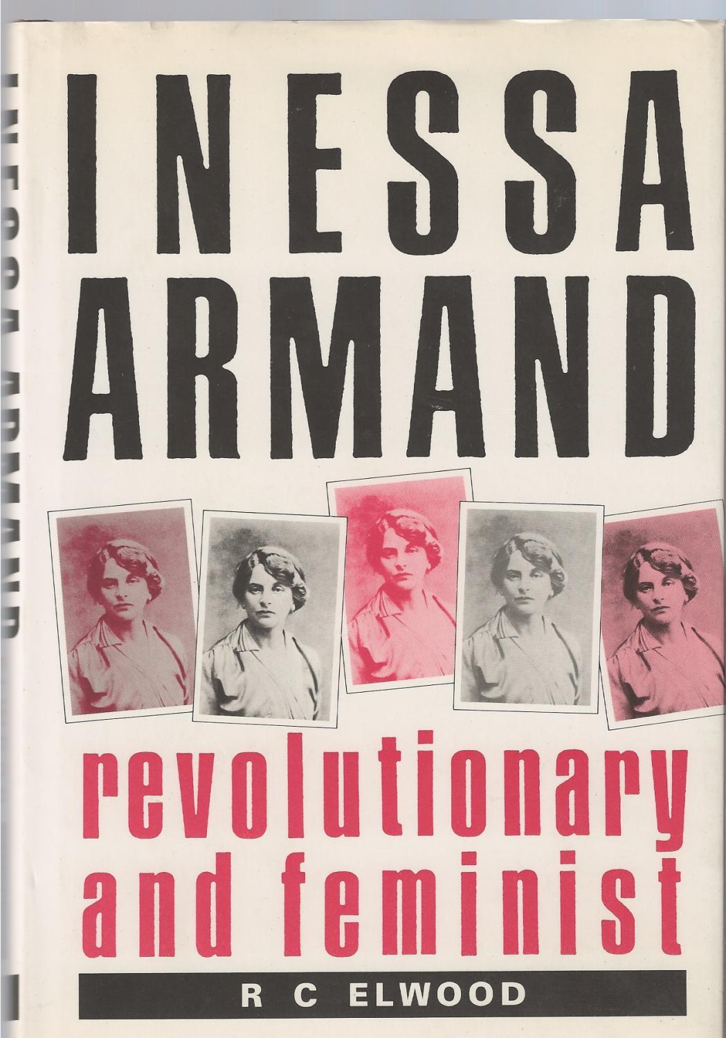 Inessa Armand Revolutionary and Feminist de Elwood, R. C.: Fine Linen ...