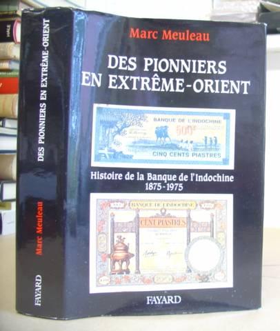 Des Pionniers En Extrême Orient - Histoire De La Banque De L'Indochine ...
