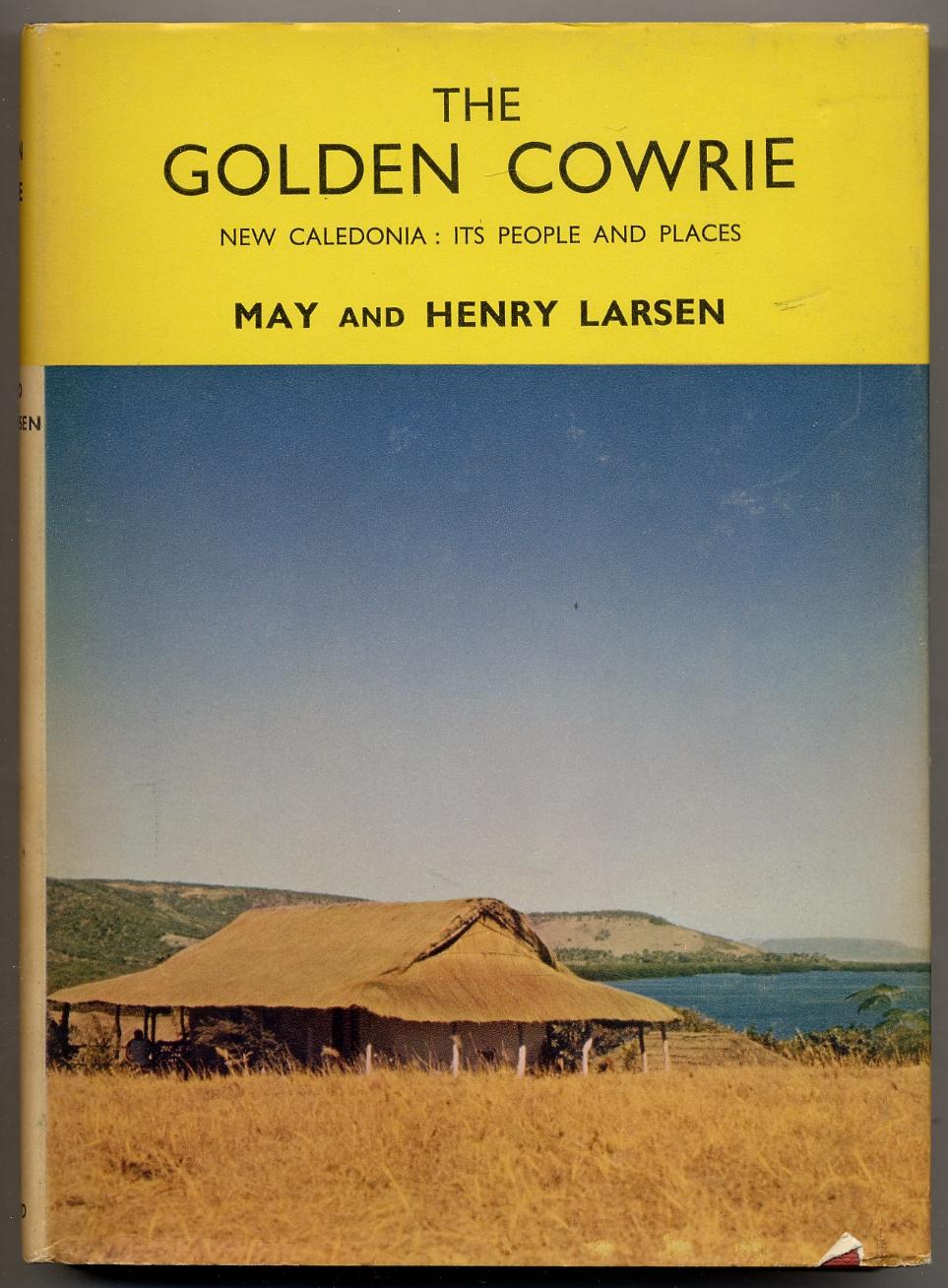 The Golden Cowrie. New Caledonia: Its People and Places by LARSEN, May ...