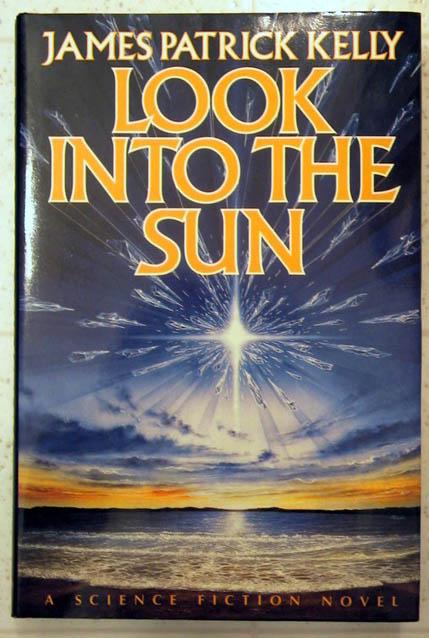 Look into the Sun by Kelly, James Patrick: Hardcover (1989) First ...