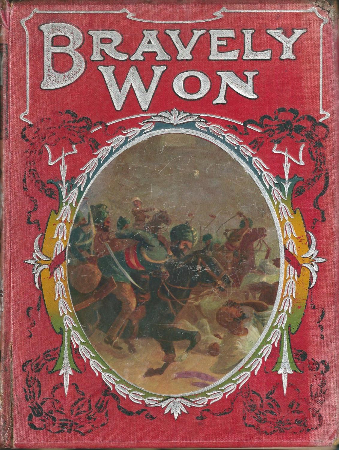 Bravely Won by G. Manville Fenn, Dr. Gordon Stables, Ernest Favene, H ...