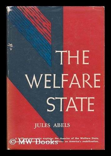 The Welfare State - a Mortgage on America's Future by Abels, Jules ...