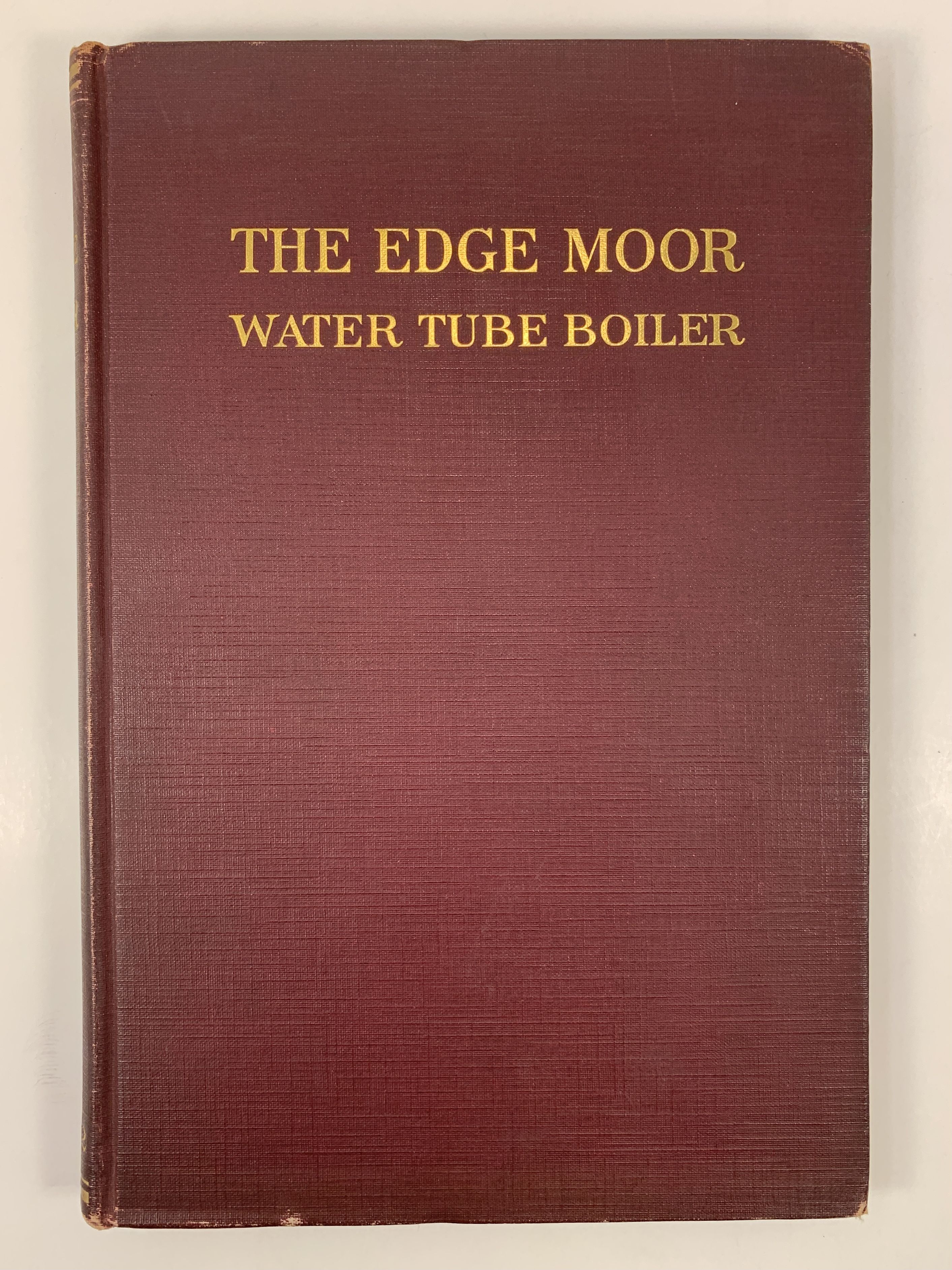 The Edge Moor Water Tube Boiler: Very good Hardcover (1922) First ...