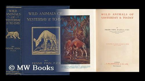 Wild Animals of Yesterday & To-Day by Finn, Frank (1868-1932): (1913 ...