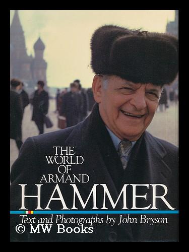 The World of Armand Hammer / Text and Photographs by John Bryson ...