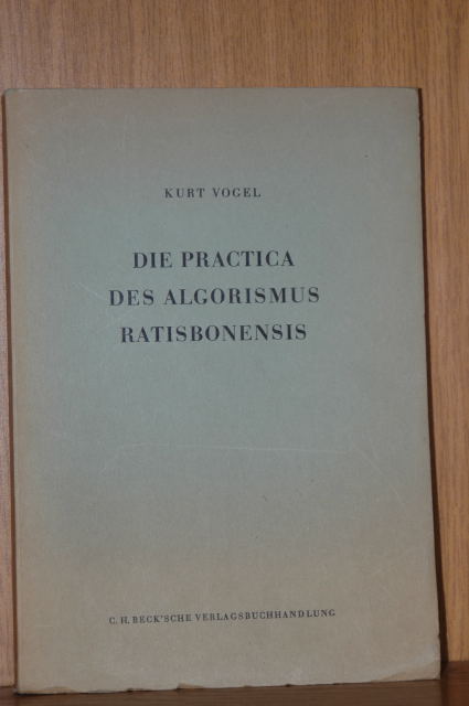 Die Practica des Algorismus Ratisbonensis. Ein Rechenbuch des ...