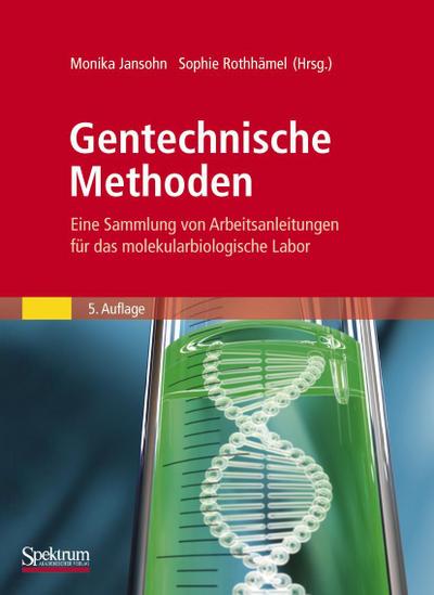 Gentechnische Methoden Eine Sammlung Von Arbeitsanleitungen Für Das