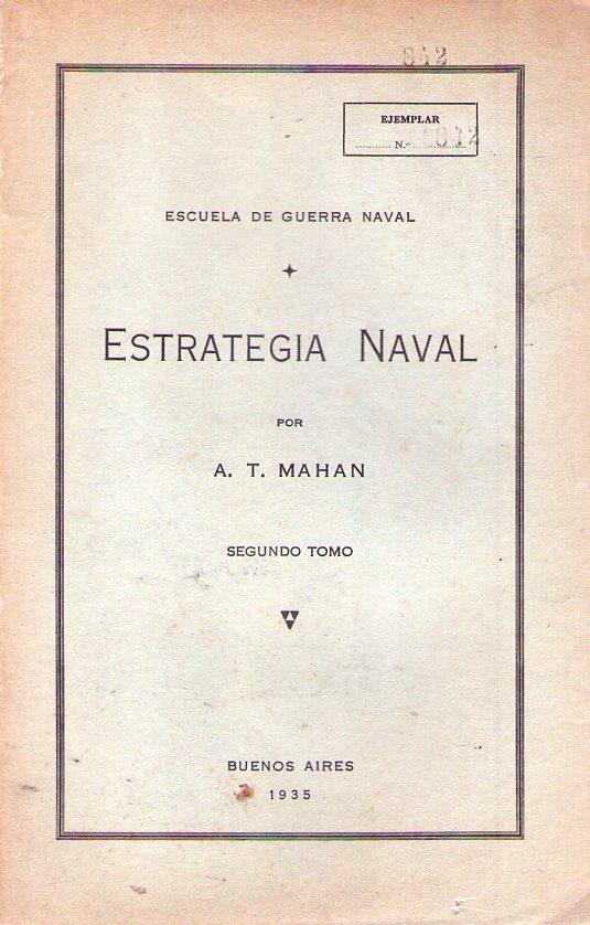 ESTRATEGIA NAVAL. (Tomo II). Comparada y contrastada con los principios ...