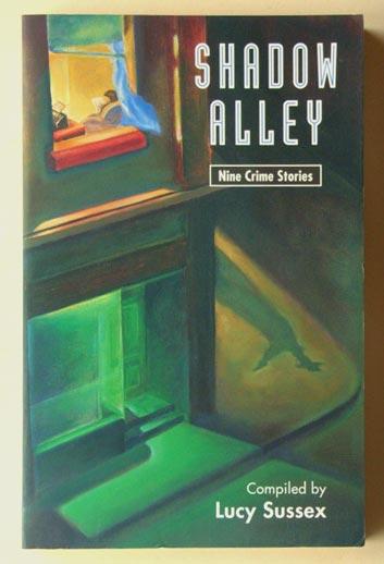 Shadow alley: nine crime stories. by Sussex, Lucy: paperback (1995 ...