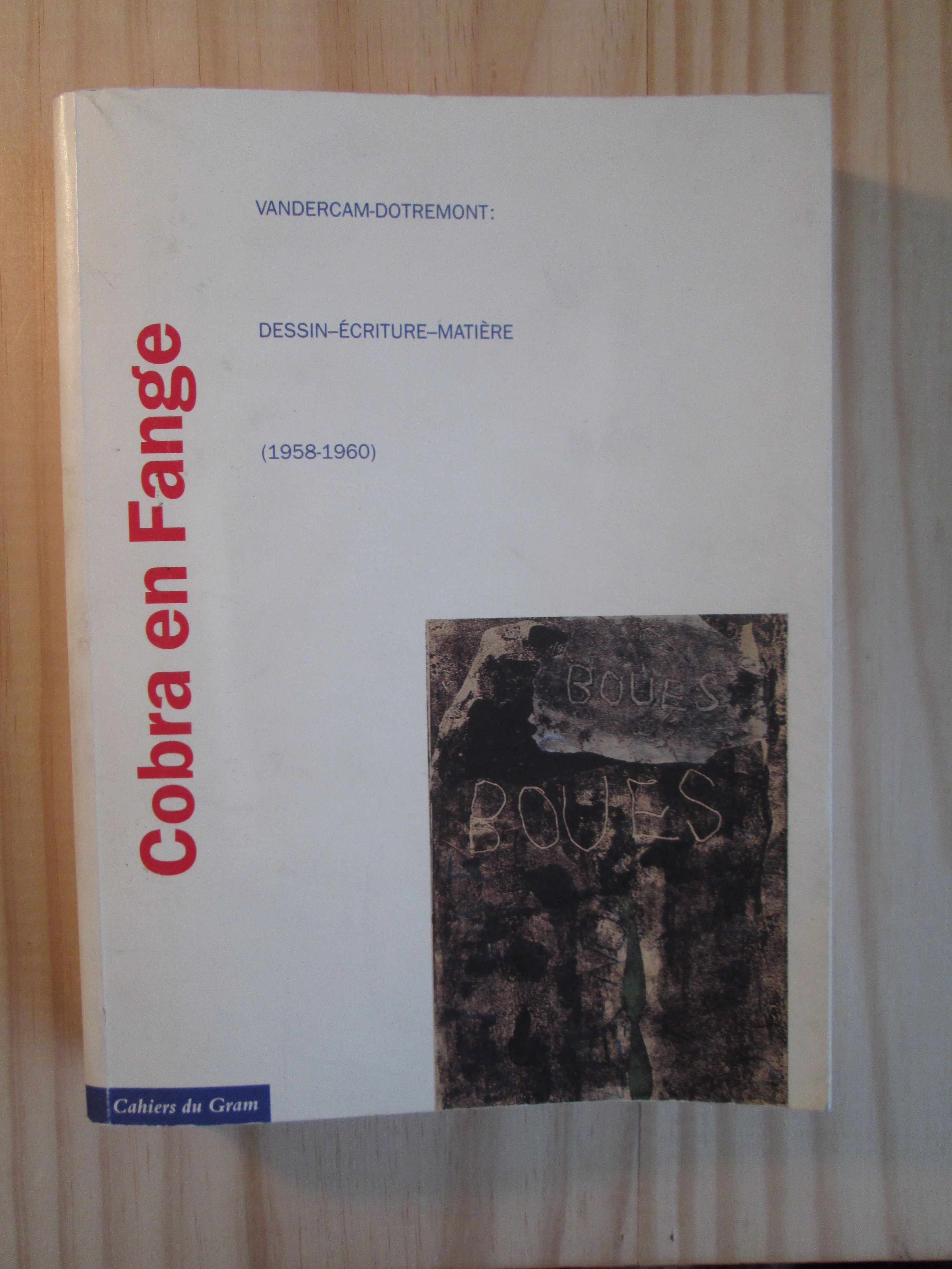 Cobra en Fange : Vandercam-Dotremont : Dessin- Ecriture- Matiere (1958 ...