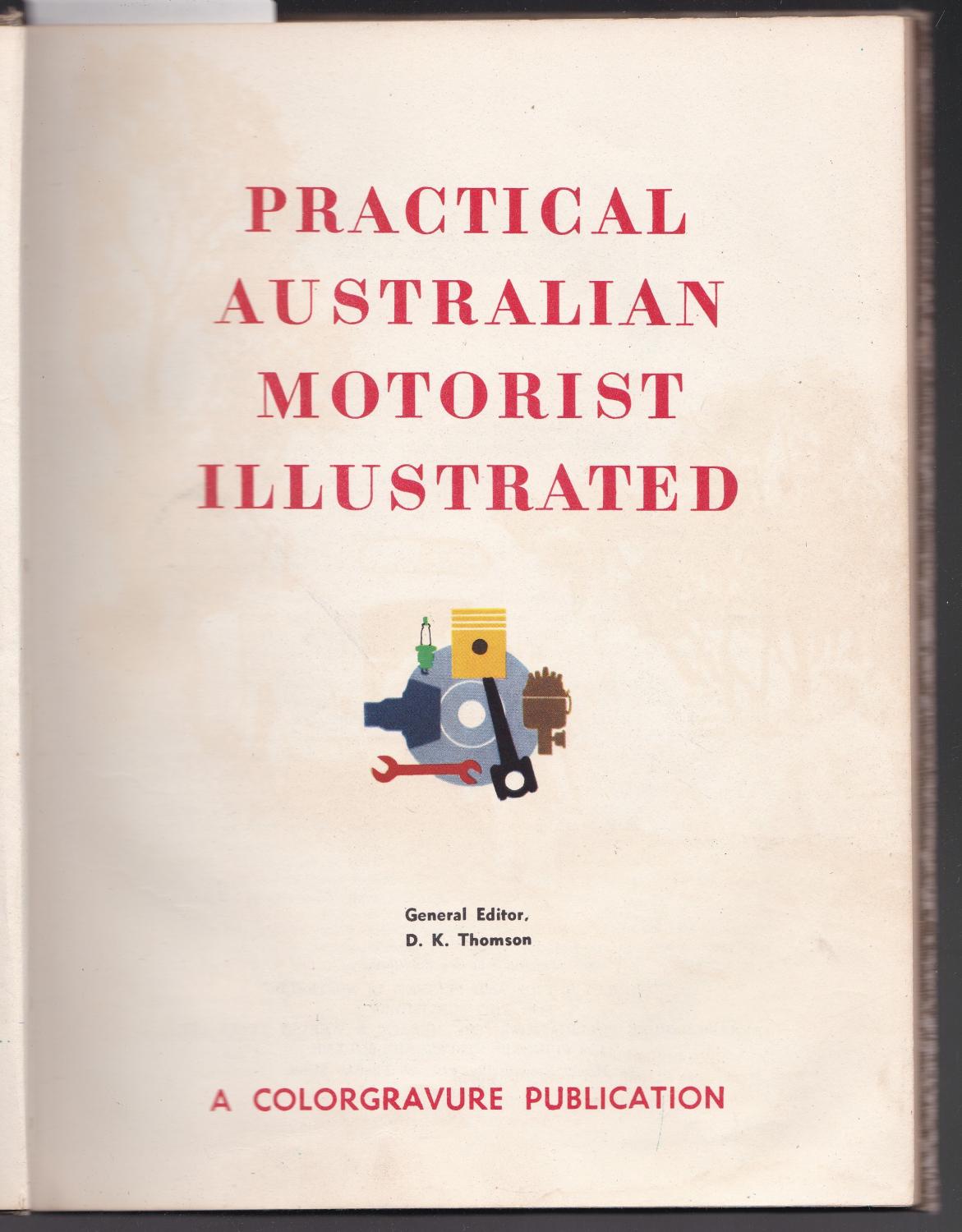 Practical Australian Motorist Illustrated by Thomson, D. K. [ed]: Good ...