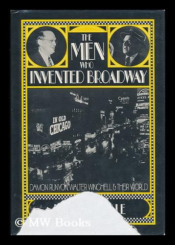 The Men Who Invented Broadway : Damon Runyon, Walter Winchell & Their ...