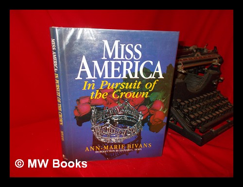 Miss America : in Pursuit of the Crown : the Complete Guide to the Miss ...