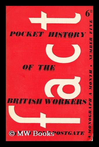 A pocket history of the British workers to 1919 / by Raymond Postgate ...