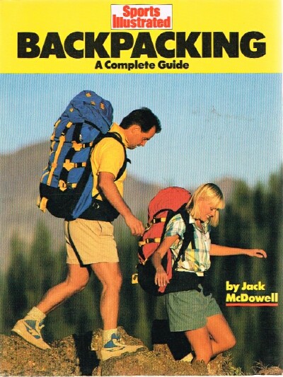 Sports Illustrated Backpacking: A Complete Guide by McDowell, Jack: Very Good Soft Cover (1989 ...