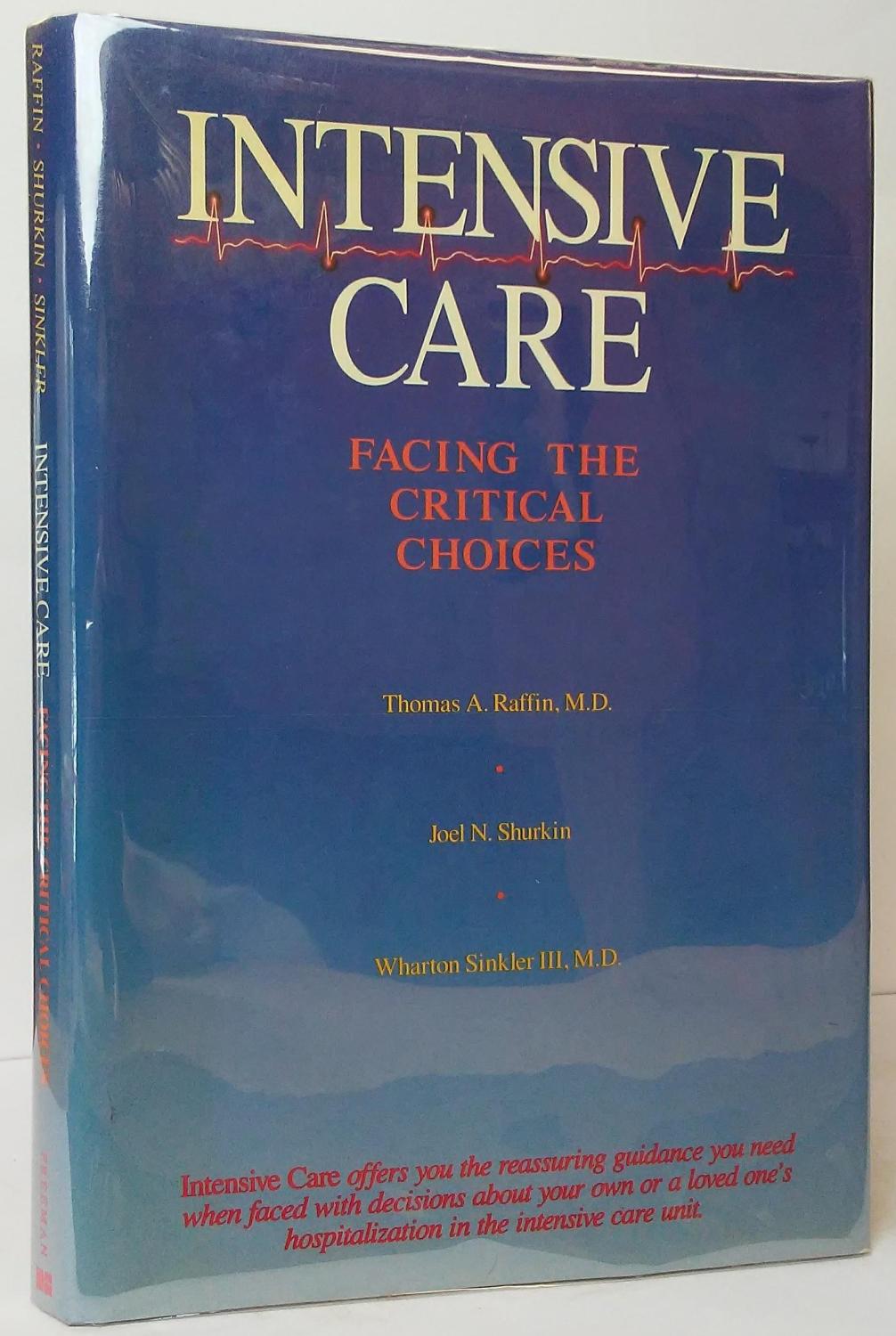Intensive Care: Facing the Critical Choices by Raffin, Thomas A ...