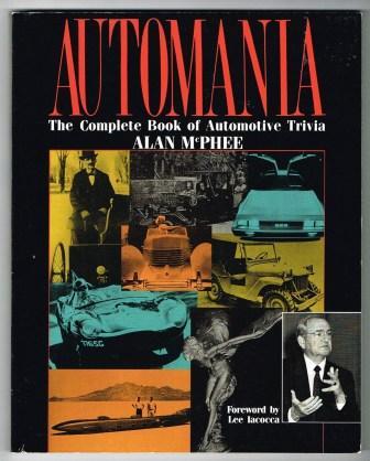 Automania: The Complete Book of Automotive Trivia by McPHEE, Alan: Near ...