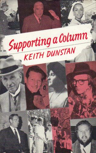 SUPPORTING A COLUMN by Keith Dunstan.: Near Fine Hardcover (1966) First ...