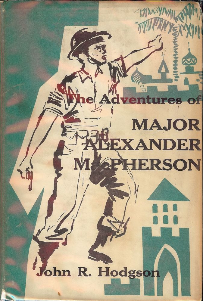 THE ADVENTURES OF MAJOR ALEXANDER MACPHERSON by HODGSON, John R.: (1957 ...