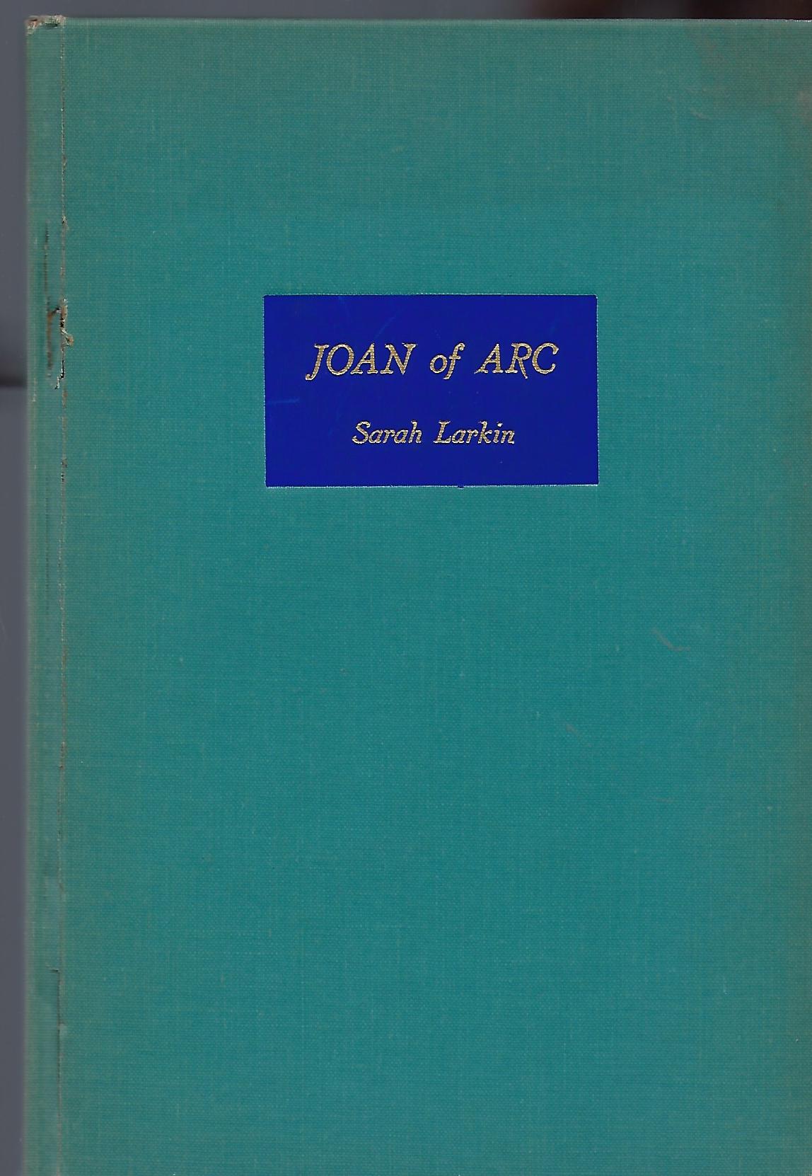 JOAN OF ARC par LARKIN, Sarah: (1951) Signed by Author(s) | Antic Hay Books