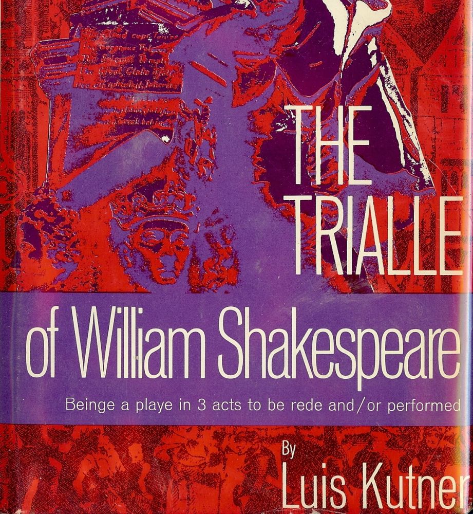 THE TRIALLE OF WILLIAM SHAKESPEARE by KUTNER, Luis: (1974) Signed by ...