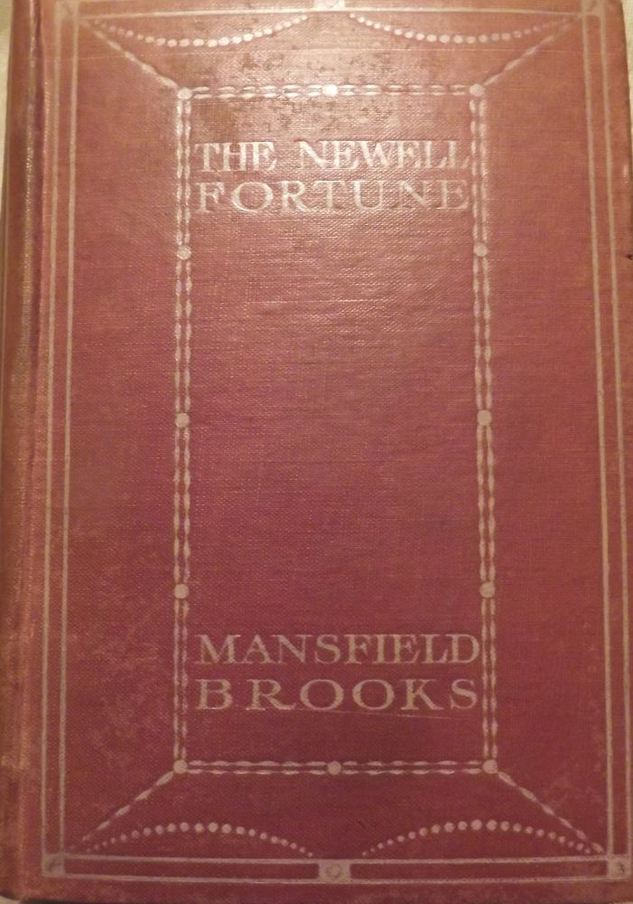 THE NEWELL FORTUNE by BROOKS, Mansfield: (1906) | Antic Hay Books
