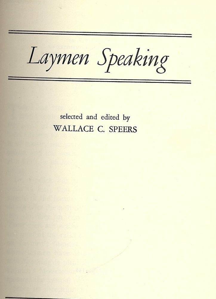 LAYMEN SPEAKING by SPEERS, Wallace C.: (1947) Signed by Author(s ...
