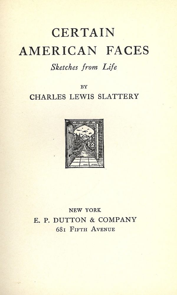 CERTAIN AMERICAN FACES by SLATTERY, Charles Lewis: (1918) Signed by ...