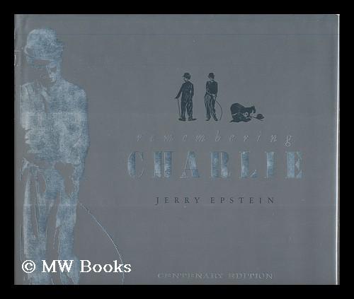 Remembering Charlie : a Pictorial Biography by Epstein, Jerry (1927 ...
