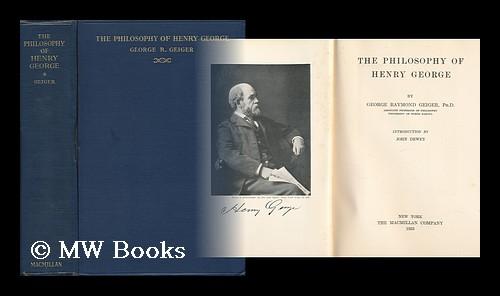 The Philosophy of Henry George de Geiger, George Raymond: (1933) First ...