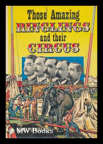 These Amazing Ringlings and Their Circus. Introd. by Roland Butler by ...
