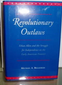 Revolutionary Outlaws: Ethan Allen and the Struggle for Independence on ...