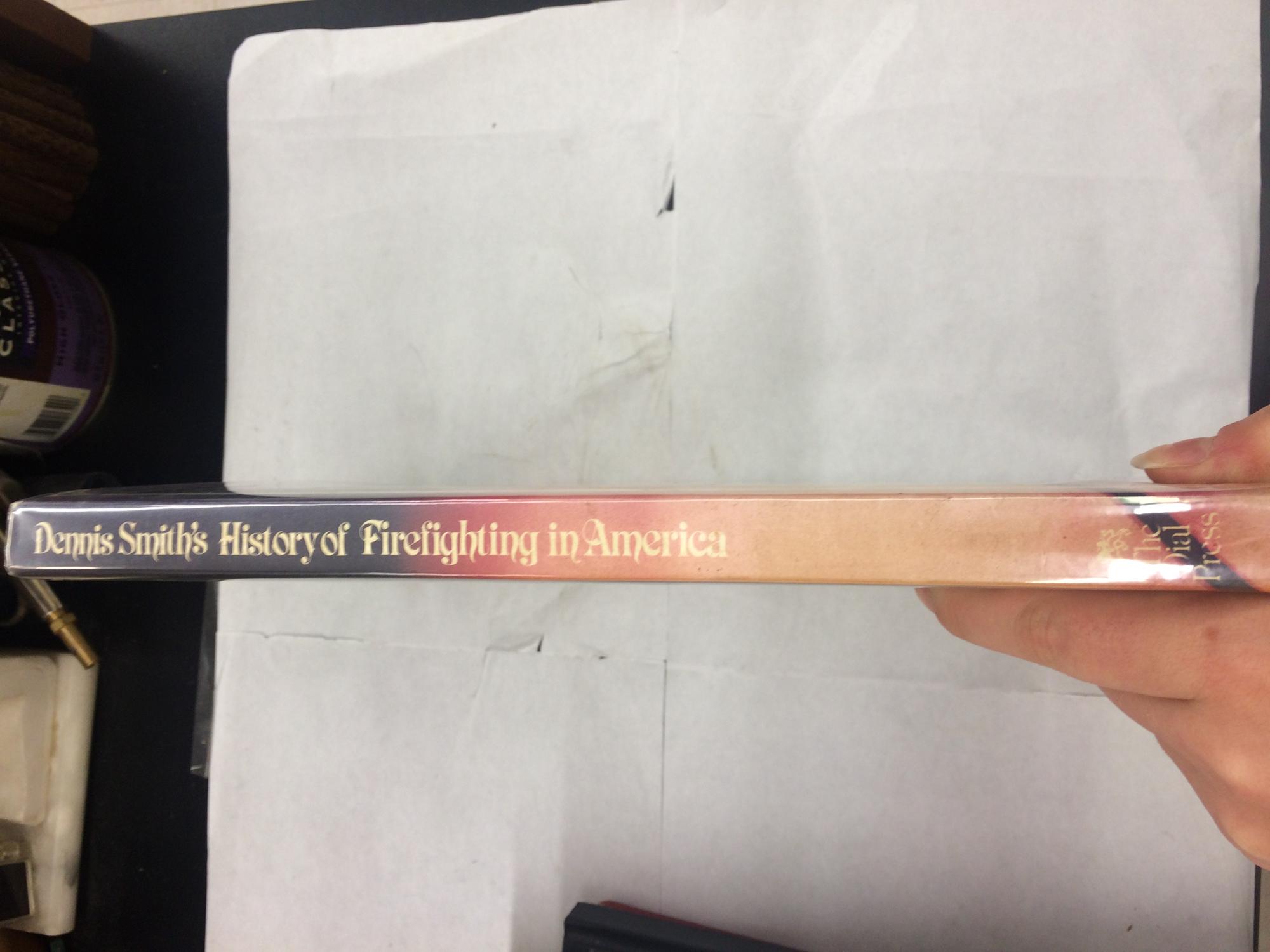 History of Firefighting in America : 300 Years of Courage by Smith ...