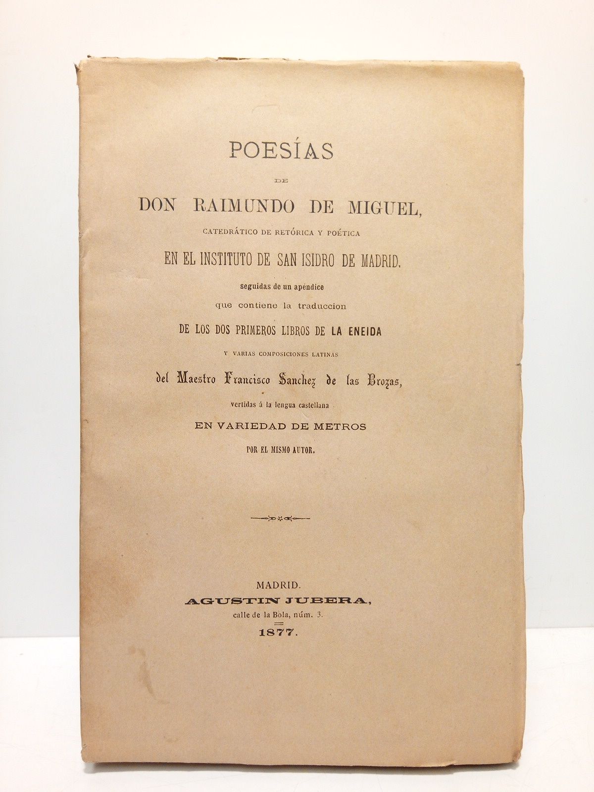 Poesías de Raimundo de Miguel (Catedrático de retórica y poética en el ...