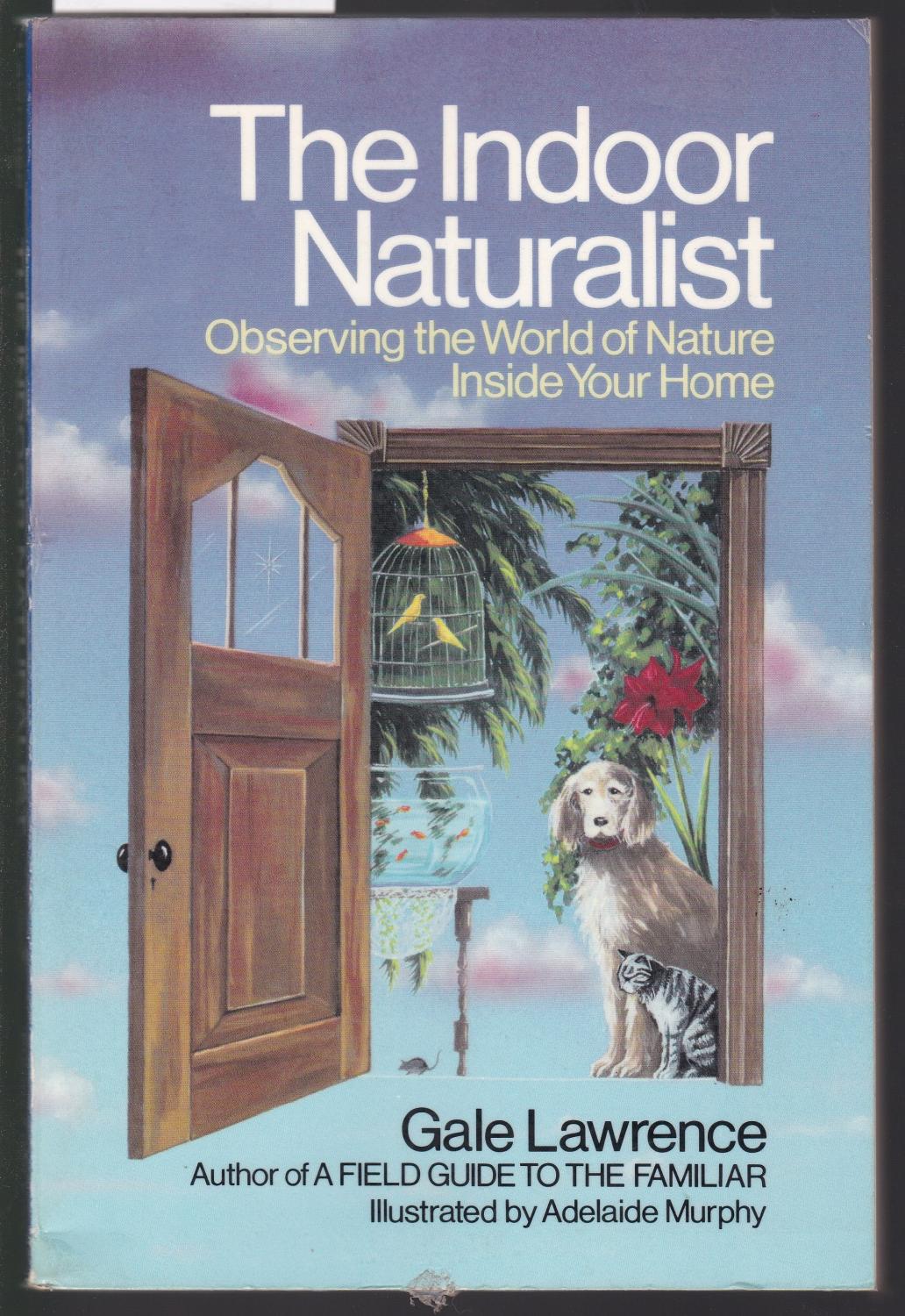 The Indoor Naturalist : Observing the World of Nature Inside Your Home ...