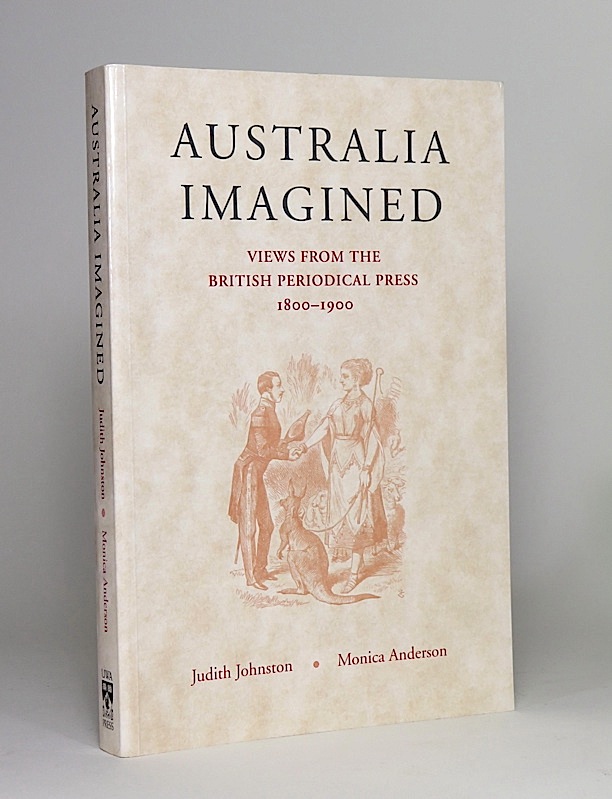 Australia Imagined: Views from the British Periodical Press, 1800-1900 ...